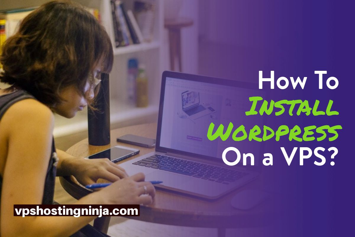How To Install Wordpress On a Virtual Private Server (VPS)?