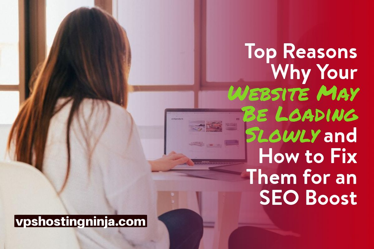 {Top Reasons} Why Your Website Loading Slow and How to Fix It